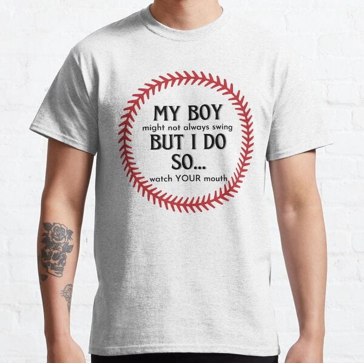 My Boy Might Not Always Swing But I Do So Watch Your Mouth For A ...