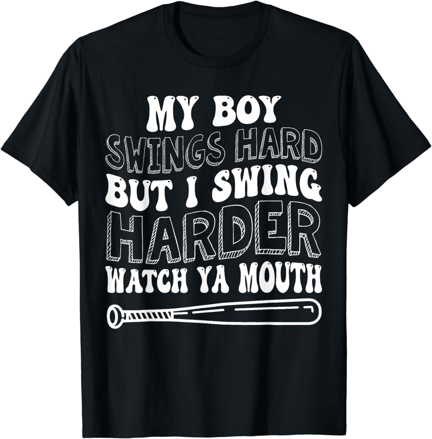 My Boy Swings Hard But I Swing Hard Watch Ya Mouth Baseball T-Shirt ...