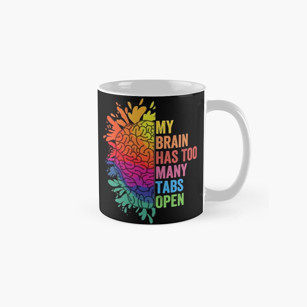 My Brain Has Too Many Tabs Open. ADHD Is Awesome. ADHD Classic Mug ...