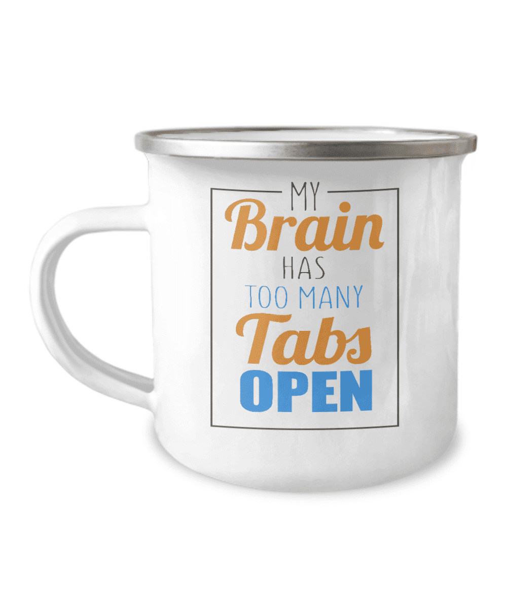 My Brain Has Too Many Tabs Open, Techie Coffee Mug -12 oz Stainless ...