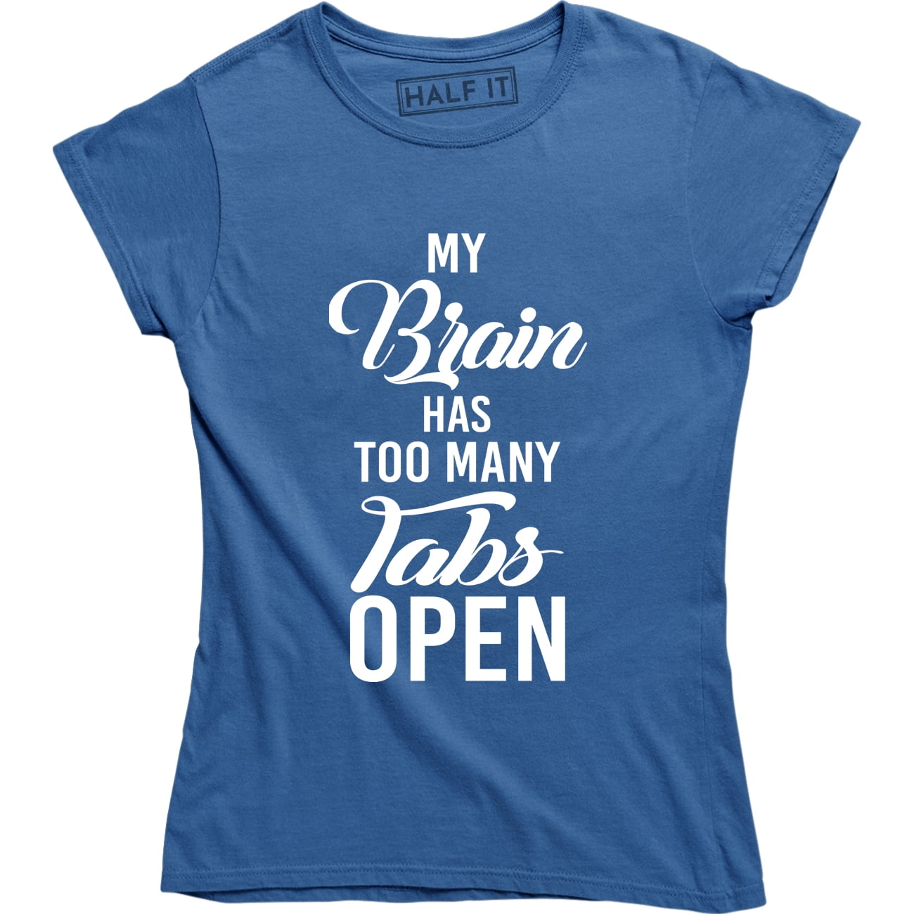 My Brain Has Too Many Tabs Open Women's Funny Computer Geek Engineer ...