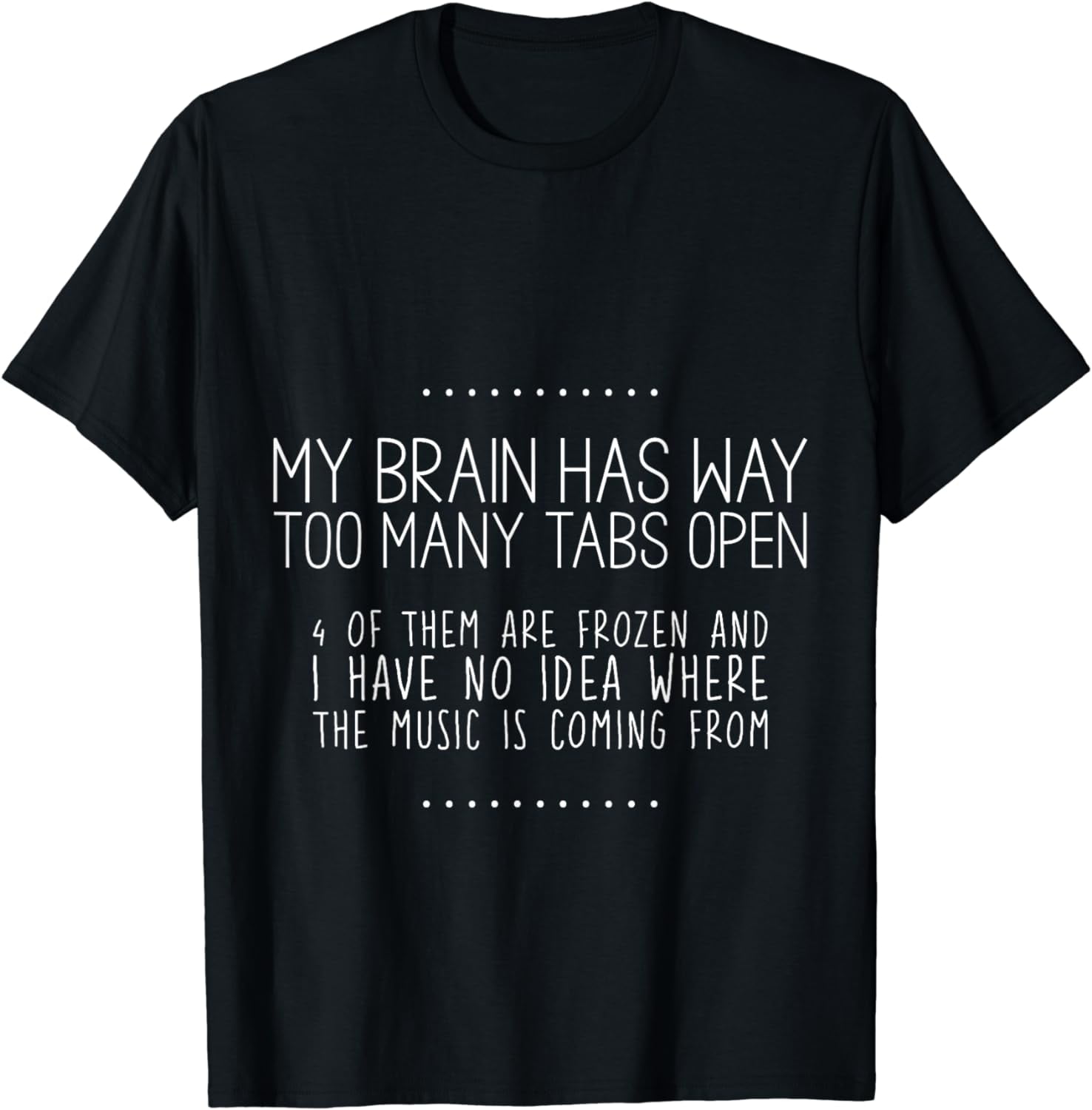 My Brain Has Way Too Many Tabs Open -- T-Shirt - Walmart.com