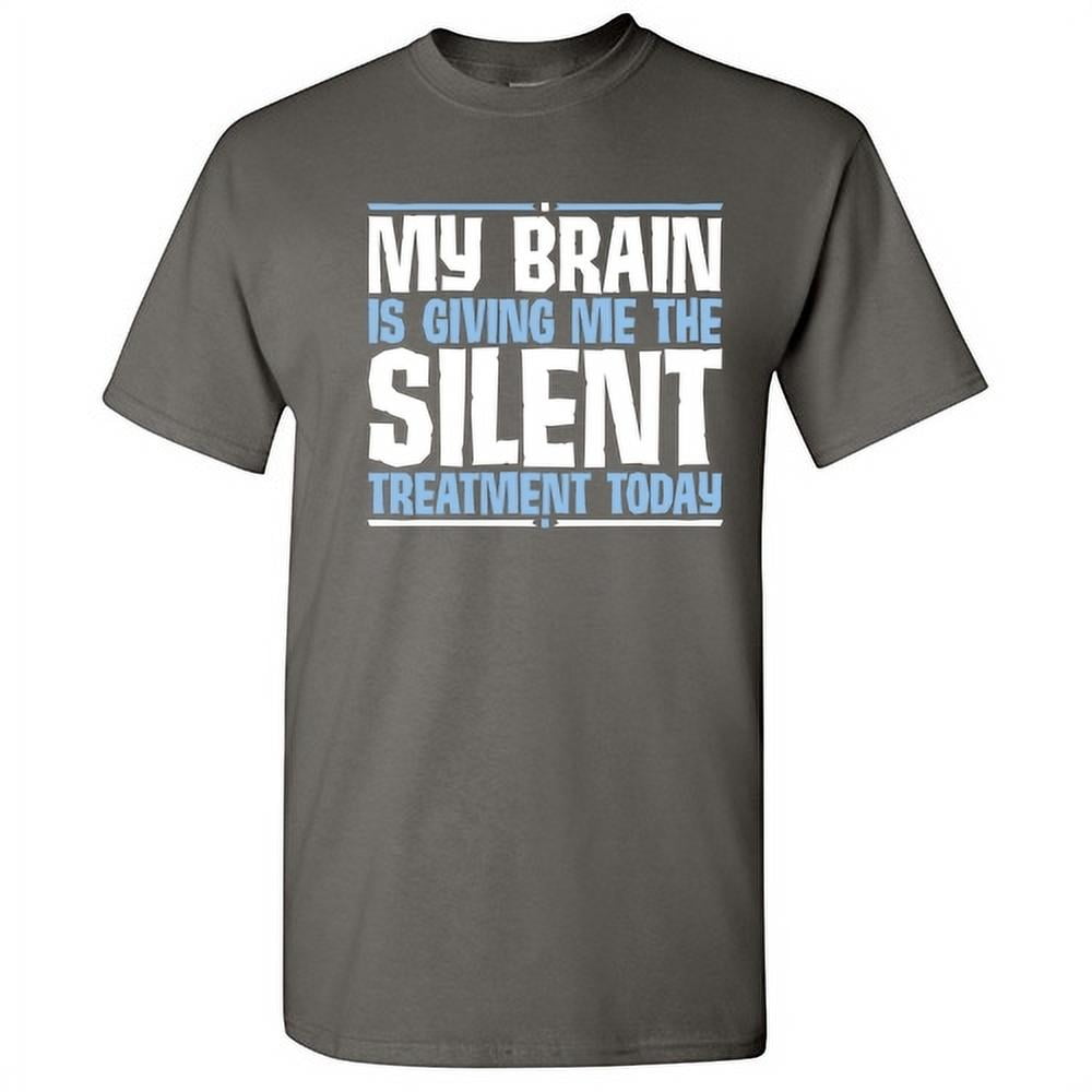 My Brain Is Giving Me The Silent Treatment Today Humor Novelty ...