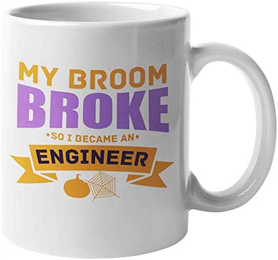 My Broom Broke So I Became An Engineer Coffee & Tea Mug For Civil ...