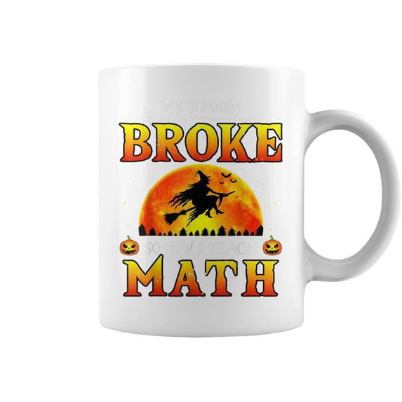 My Broom Broke So Now I Teach Math Teacher Halloween Coffee Mug ...