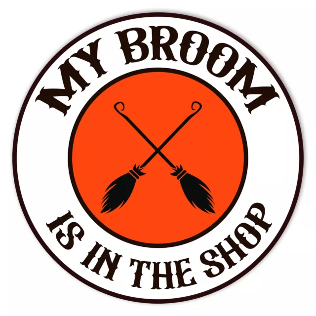 My Broom Is In Shop Stickers Quote Car Stickers Phone Decal Water ...