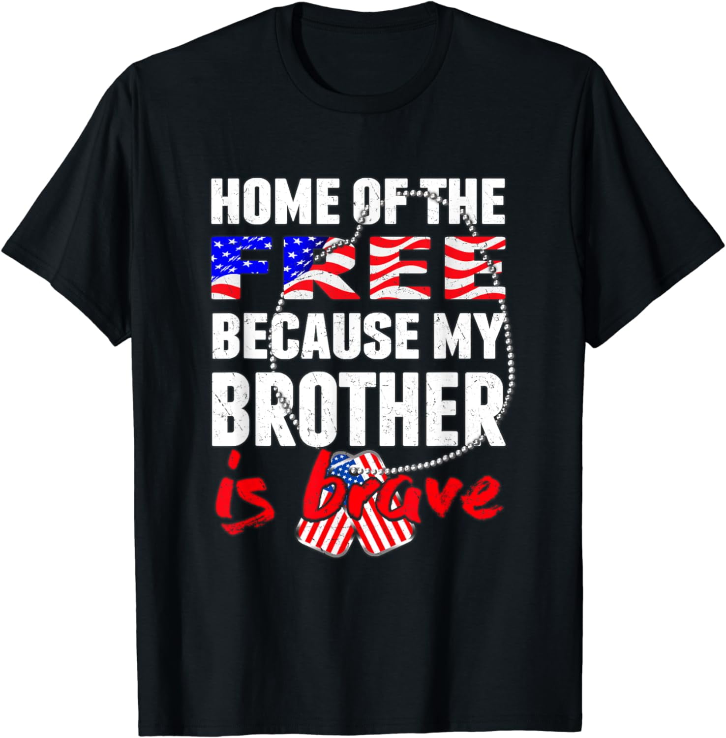 My Brother Is Brave Home Of The Free Proud Army Sibling Gift T-Shirt ...