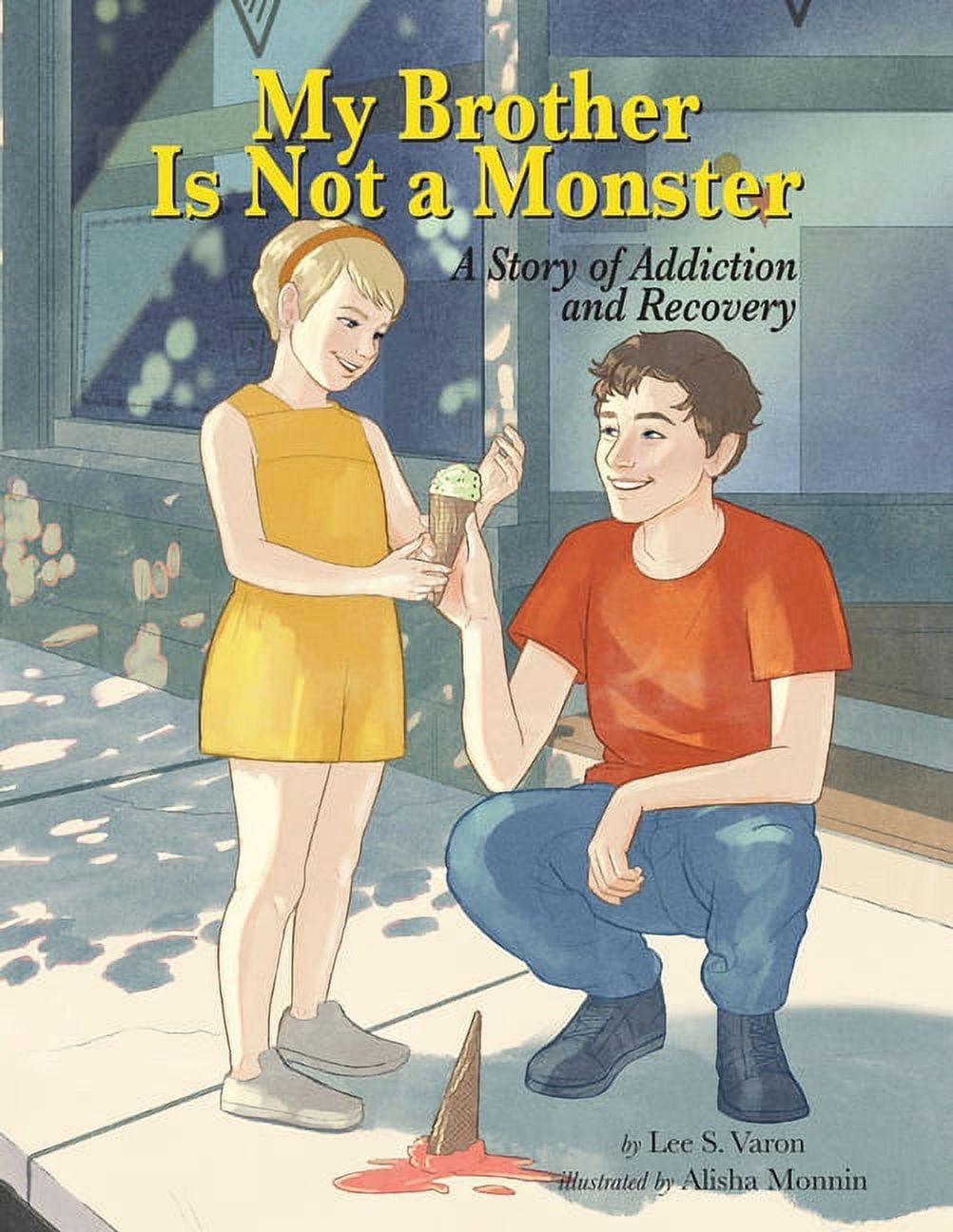 My Brother Is Not A Monster : A Story of Addiction and Recovery ...