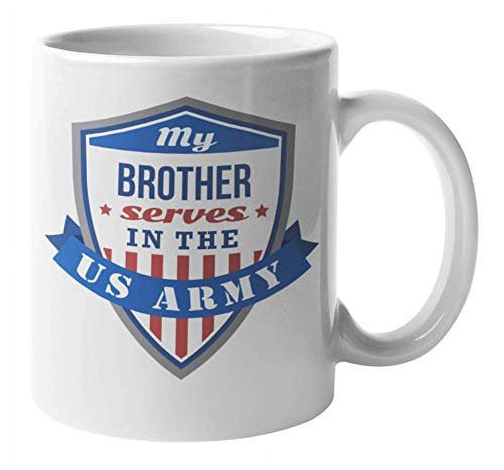 My Brother Serves In The US Army Proud Family Themed Coffee & Tea Gift ...