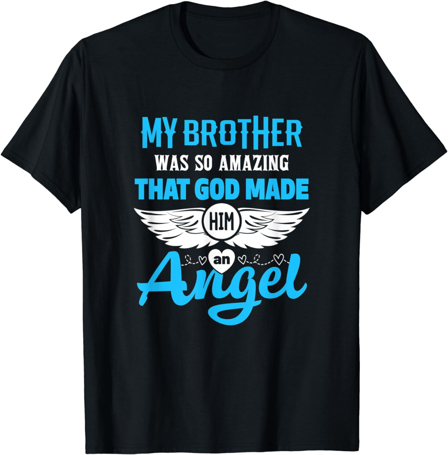 My Brother Was So Amazing God Made Him An Angel Memorial T-Shirt ...