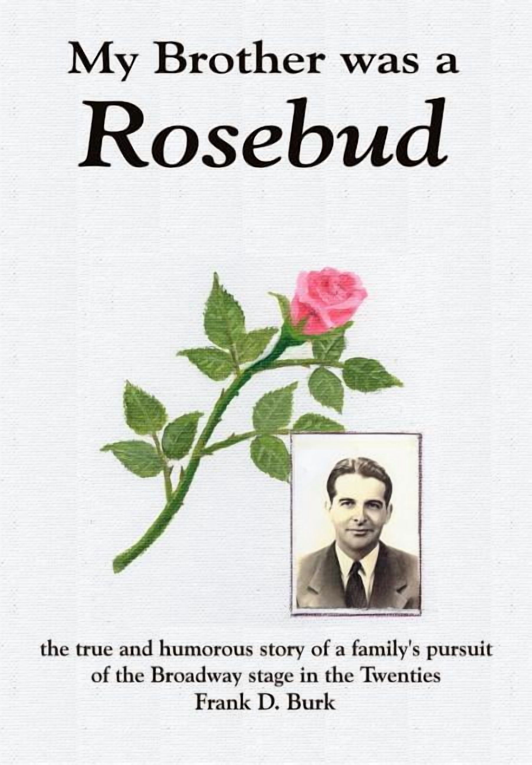 My Brother was a Rosebud: the true and humorous story of a family's ...
