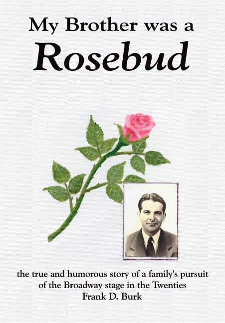 My Brother Was a Rosebud : The True and Humorous Story of a Family's ...