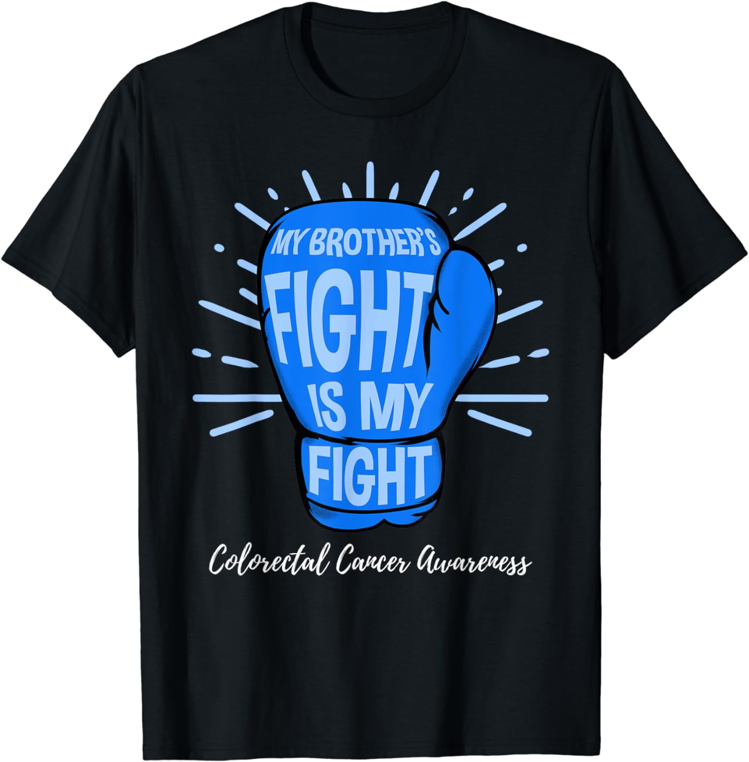 My Brothers Fight Is My Fight CRC Colon Cancer Awareness T-Shirt ...