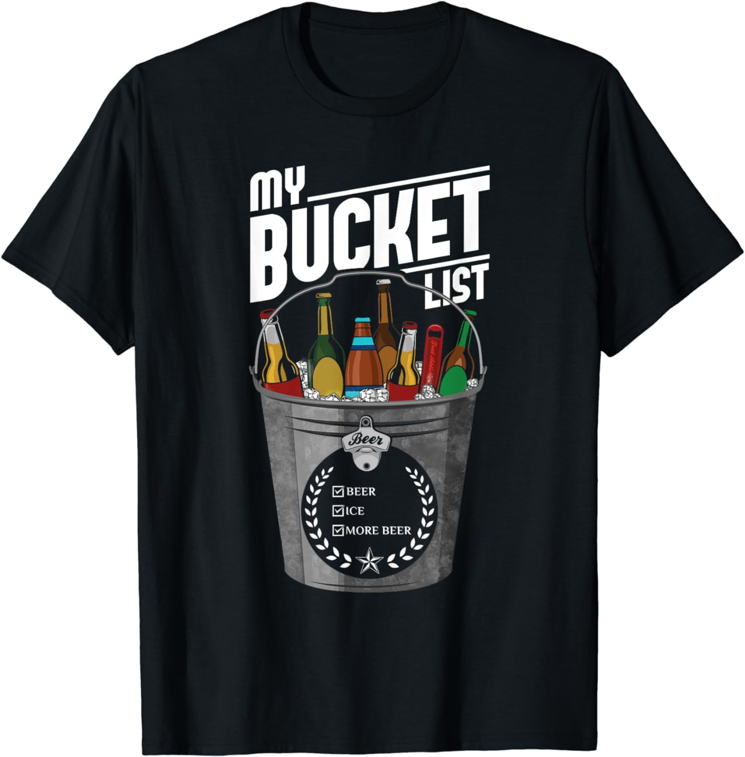 My Bucket List Shirt Funny Beer Drinking Gift Tshirt Bucket T-Shirt ...