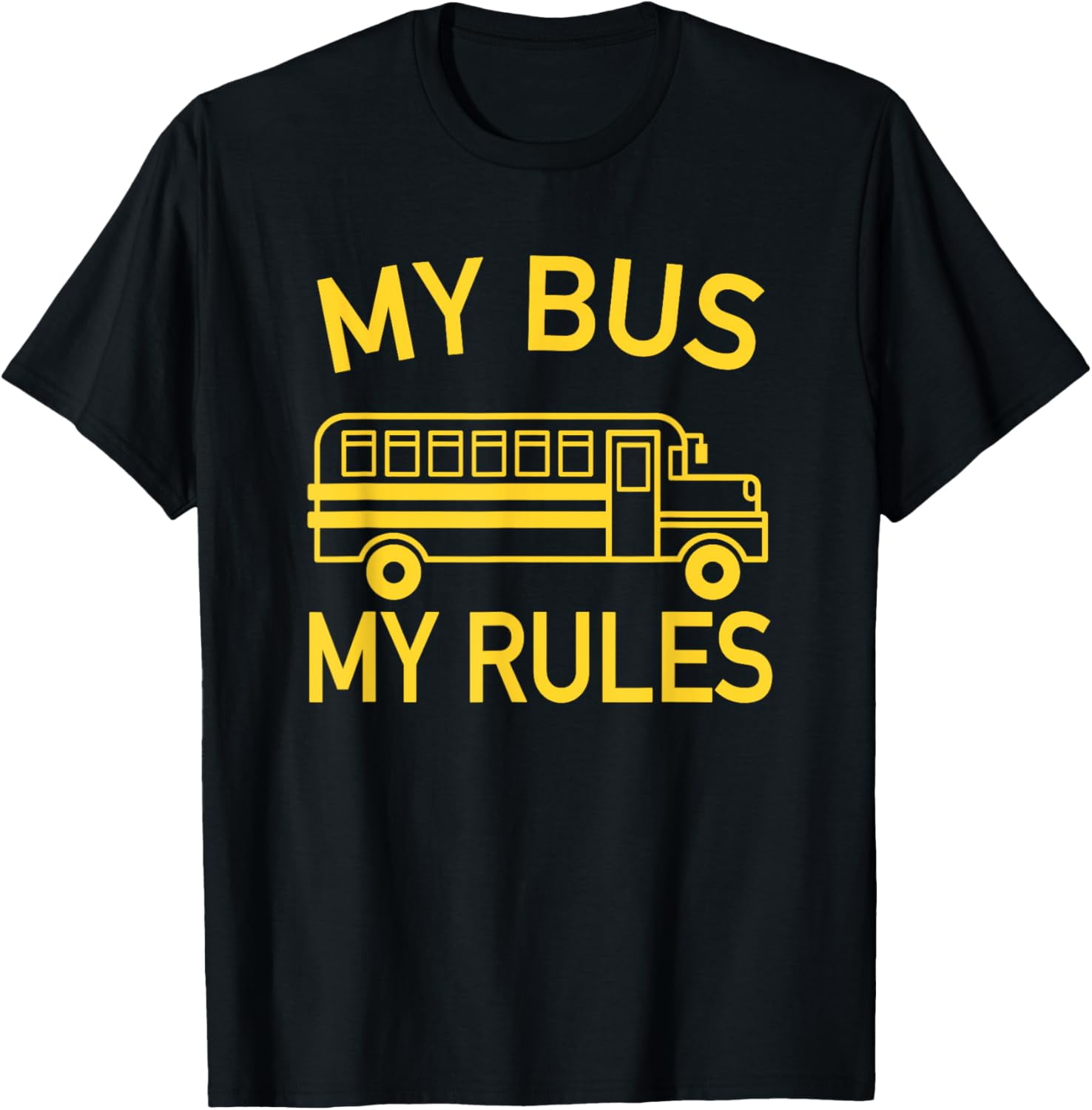 My Bus My Rules - School Bus Driver T-Shirt men and women can wear ...