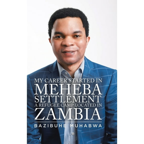 My Career Started in Meheba Settlement a Refugee Camp Located in Zambia ...