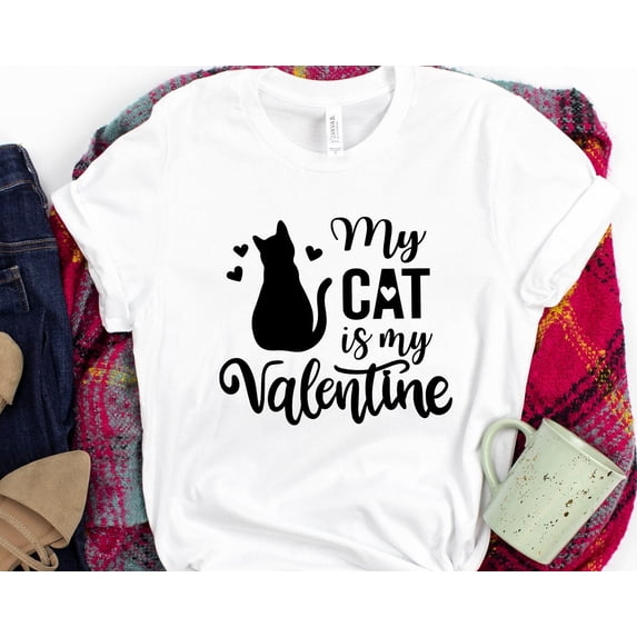 My Cat Is My Valentine Shirt Cat Lover Shirt Funny Valentine 39 s Shirt ...