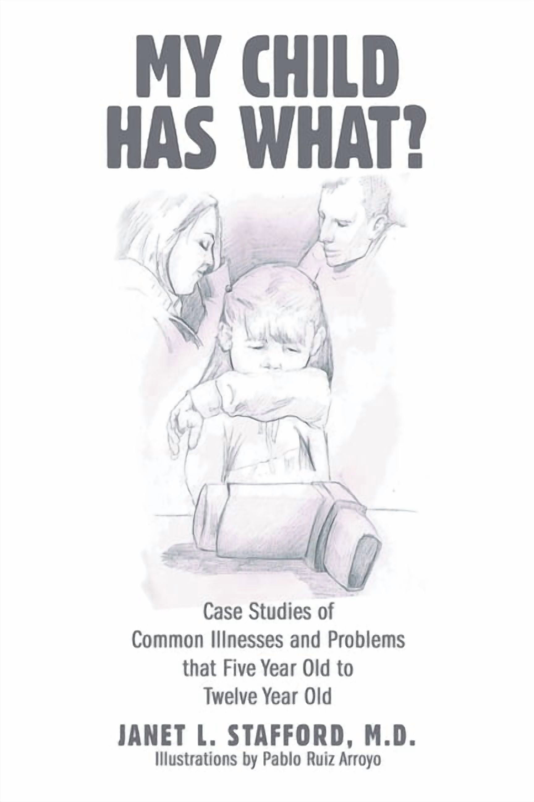 My Child Has What? : Case Studies of Common Illnesses and Problems That ...