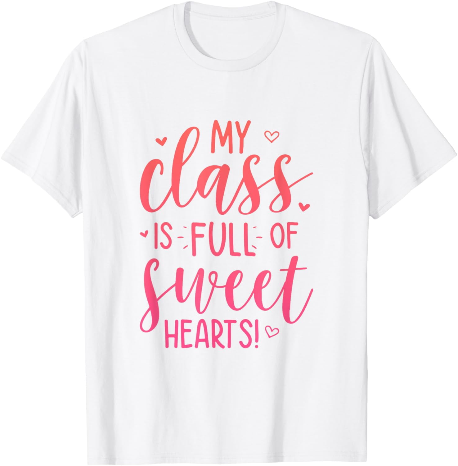 My Class Is Full Of Sweet Hearts School Teacher Teaching T-Shirt ...