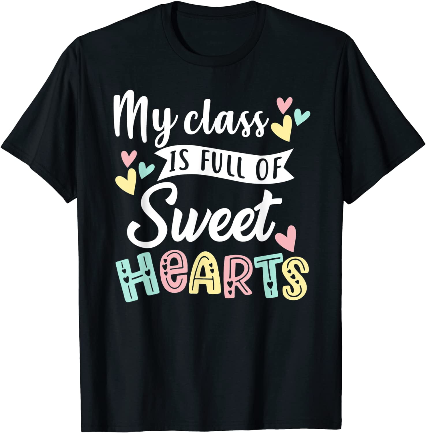 My Class Is Full Of SweetHearts Teacher Valentines day T-Shirt Unisex ...