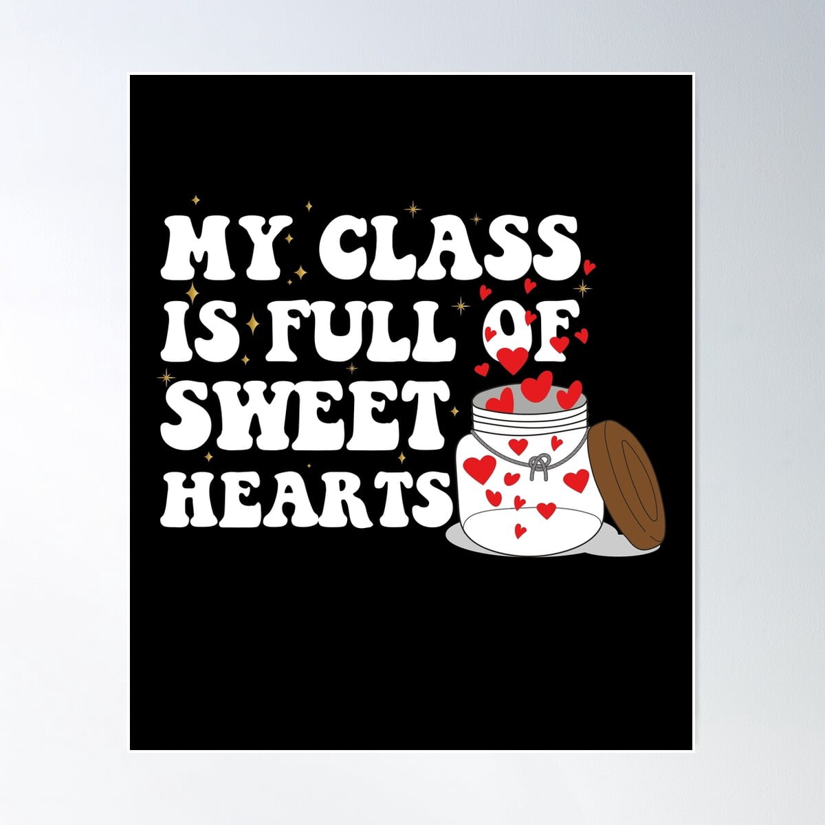 My Class Is Full Of Sweethearts Teacher Valentine'S Day Poster Wall Art ...