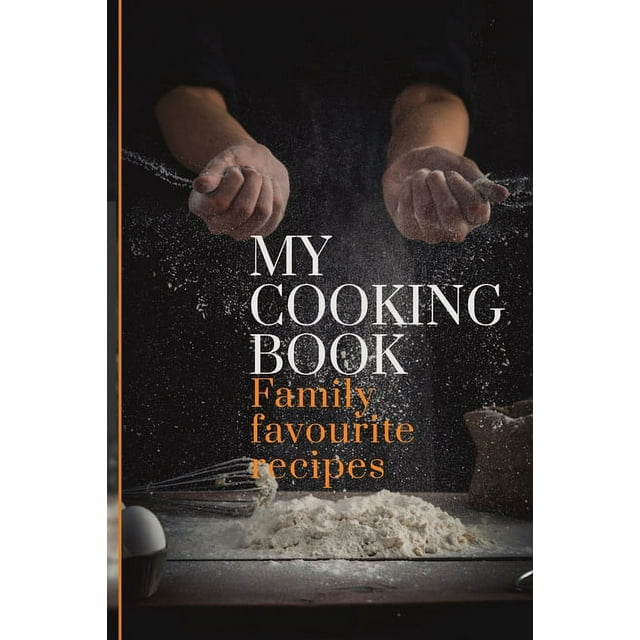 My Cooking Book: Family Favourite Recipes A Book To Write In (Paperback ...