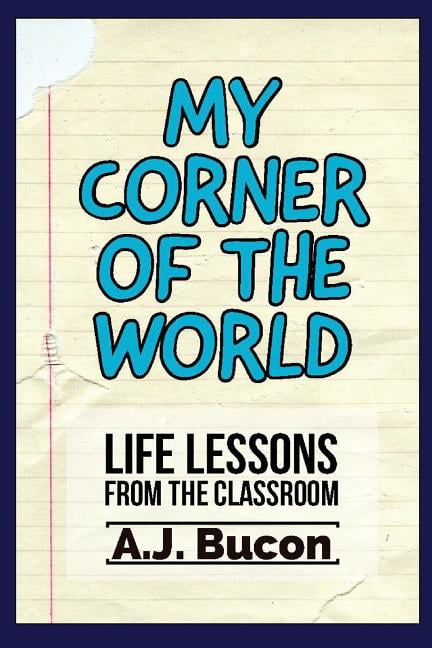 My Corner of the World: Life Lessons from the Classroom - Walmart.com