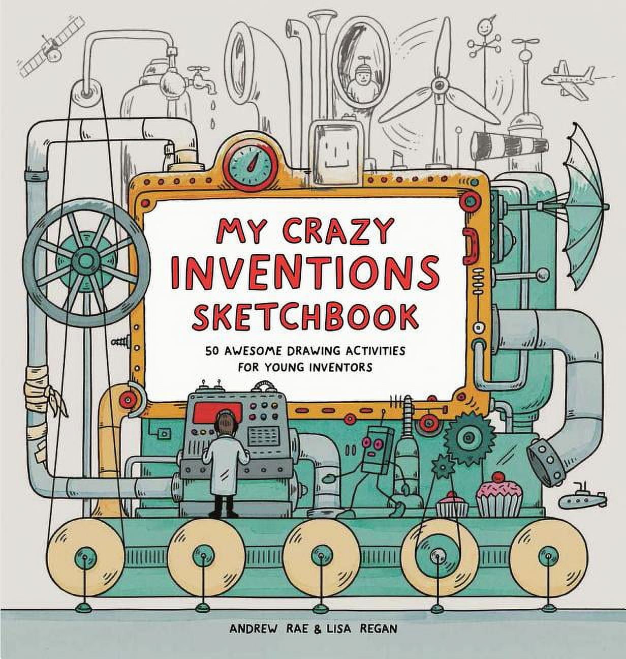 My Crazy Inventions Sketchbook: 50 Awesome Drawing Activities for Young ...