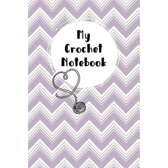 My Crochet Notebook: A Journal for Writing Crocheting Ideas and More ...