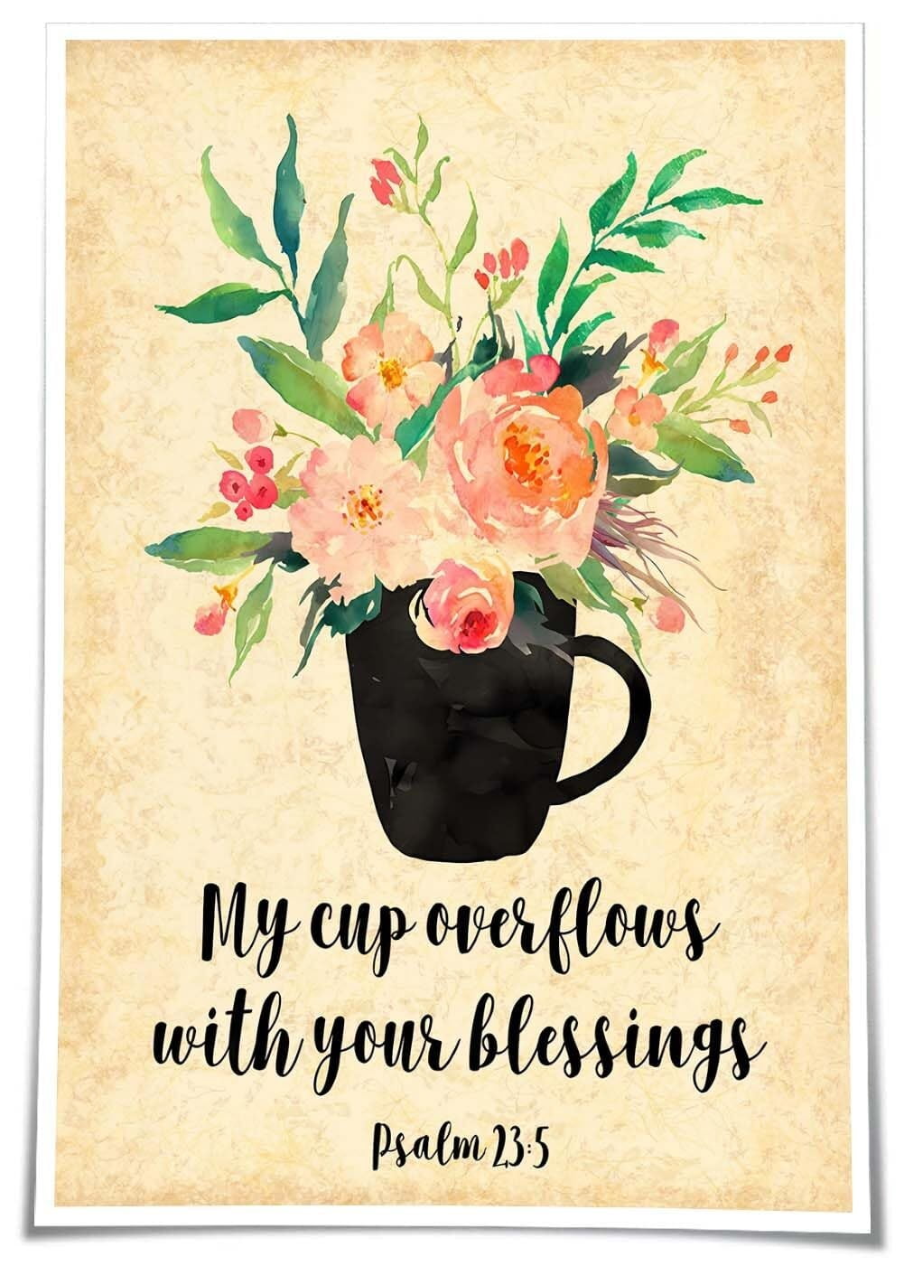 My Cup Overflows, with Your Blessings Psalm 23 5 Scripture Poster Bible ...