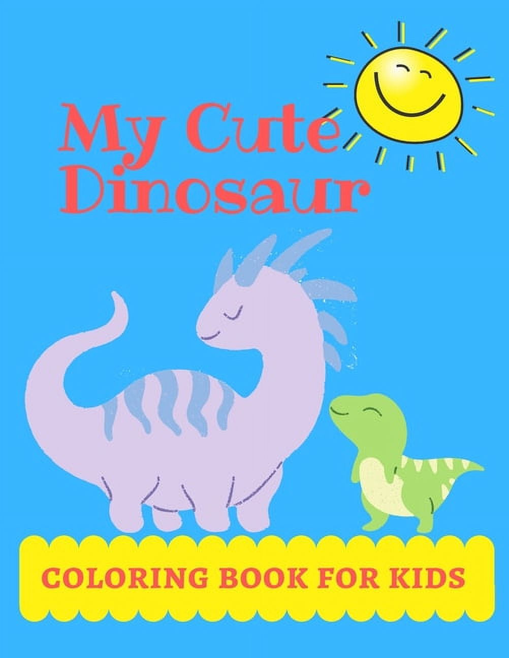 My Cute Dinosaur Coloring Book for kids : pictures to color/fun ...