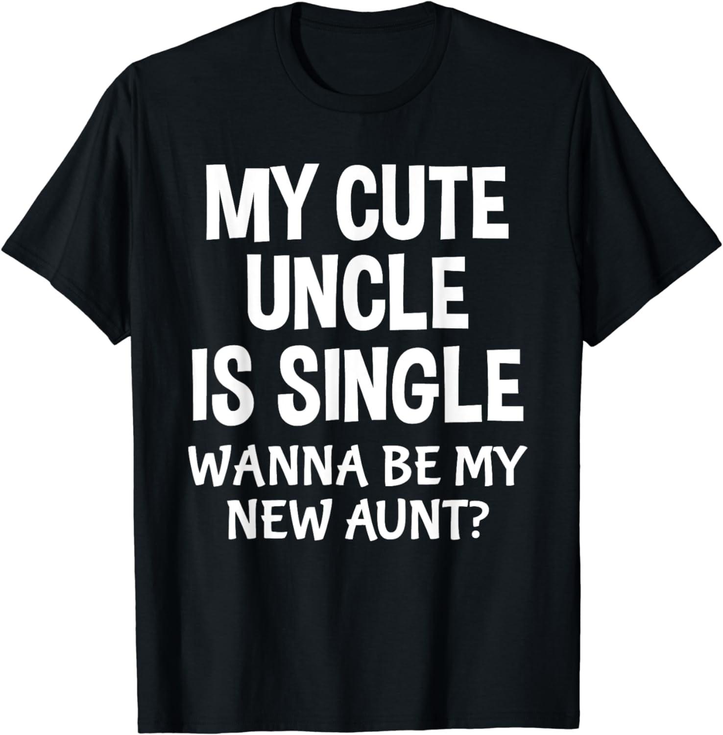 My Cute Uncle Is Single New Aunt Cute Nephew Niece T-Shirt - Walmart.com