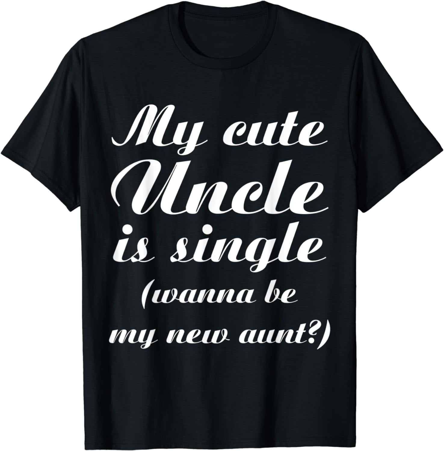 My Cute Uncle Is Single Wanna Be My New Aunt? - Walmart.com