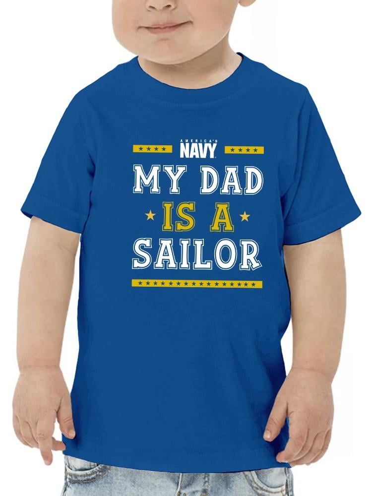 My Dad Is A Sailor T-Shirt Toddler -Navy Designs, 4 Toddler - Walmart.com