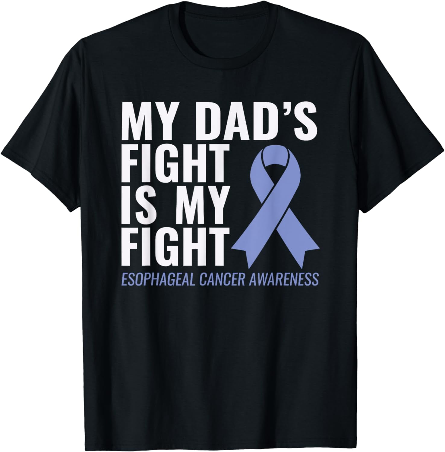 My Dad's Fight is My Fight Esophageal Cancer Shirt - Walmart.com