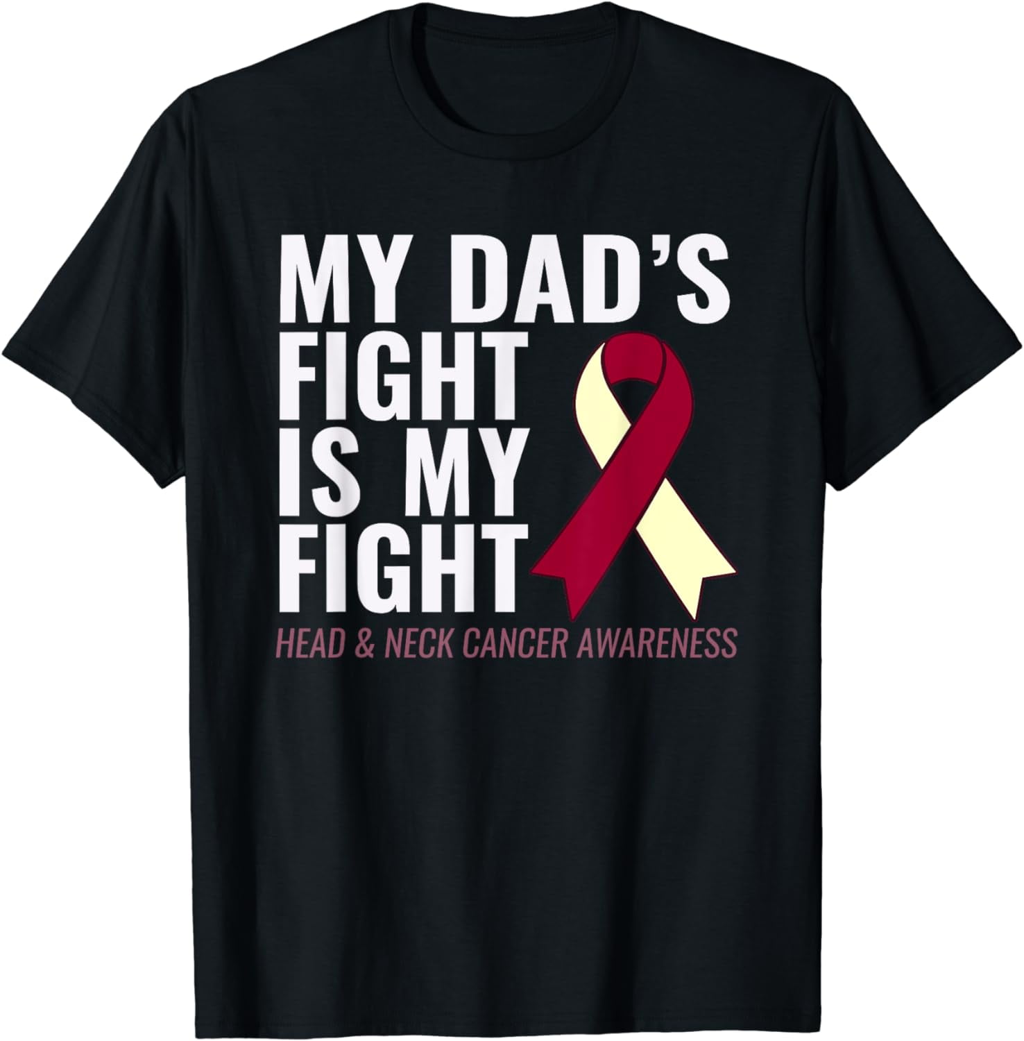 My Dad's Fight is My Fight Head & Neck Cancer Shirt - Walmart.com