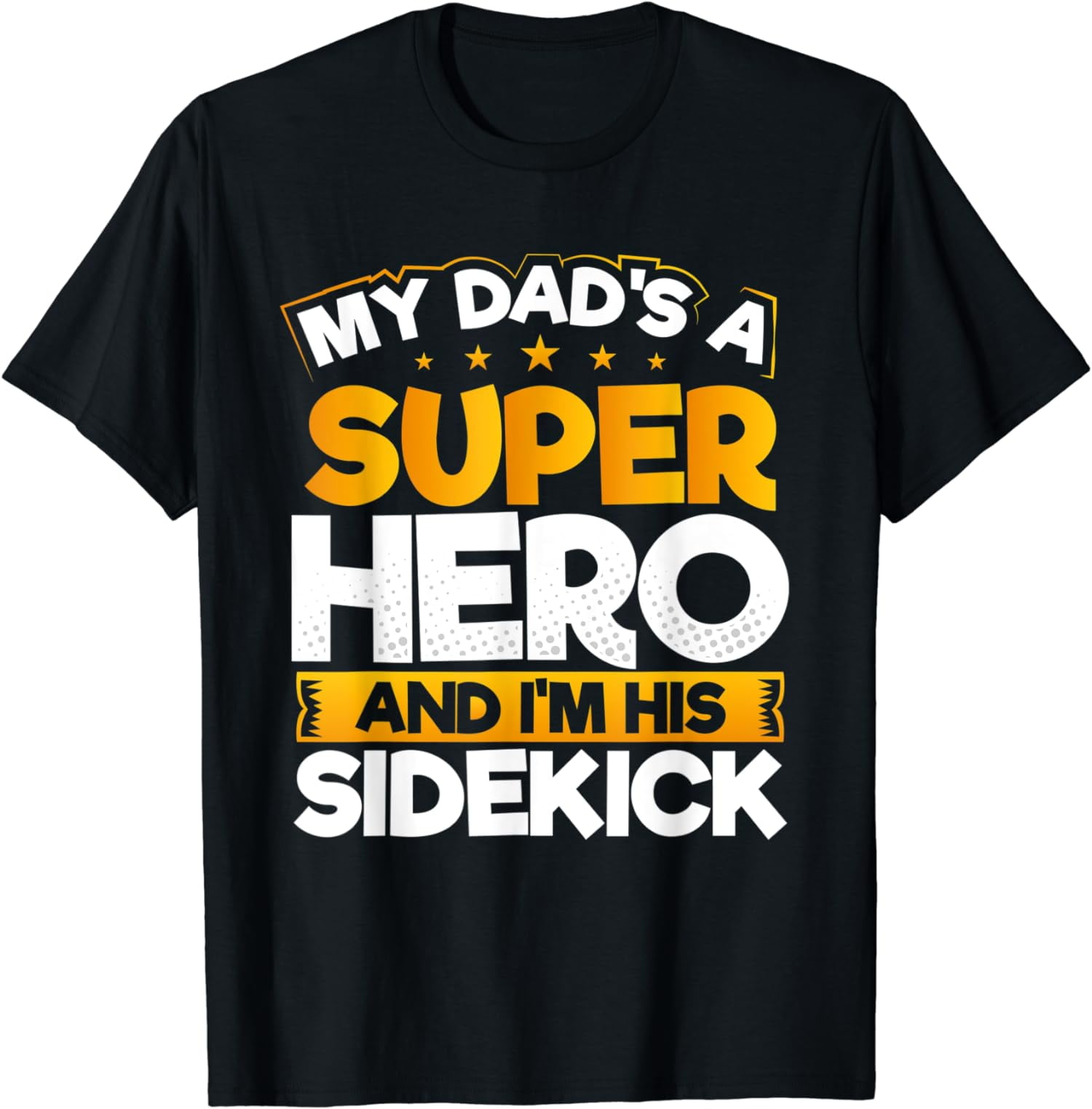 My Dad's a Superhero And I'm His Sidekick Father's Day Love T-Shirt ...