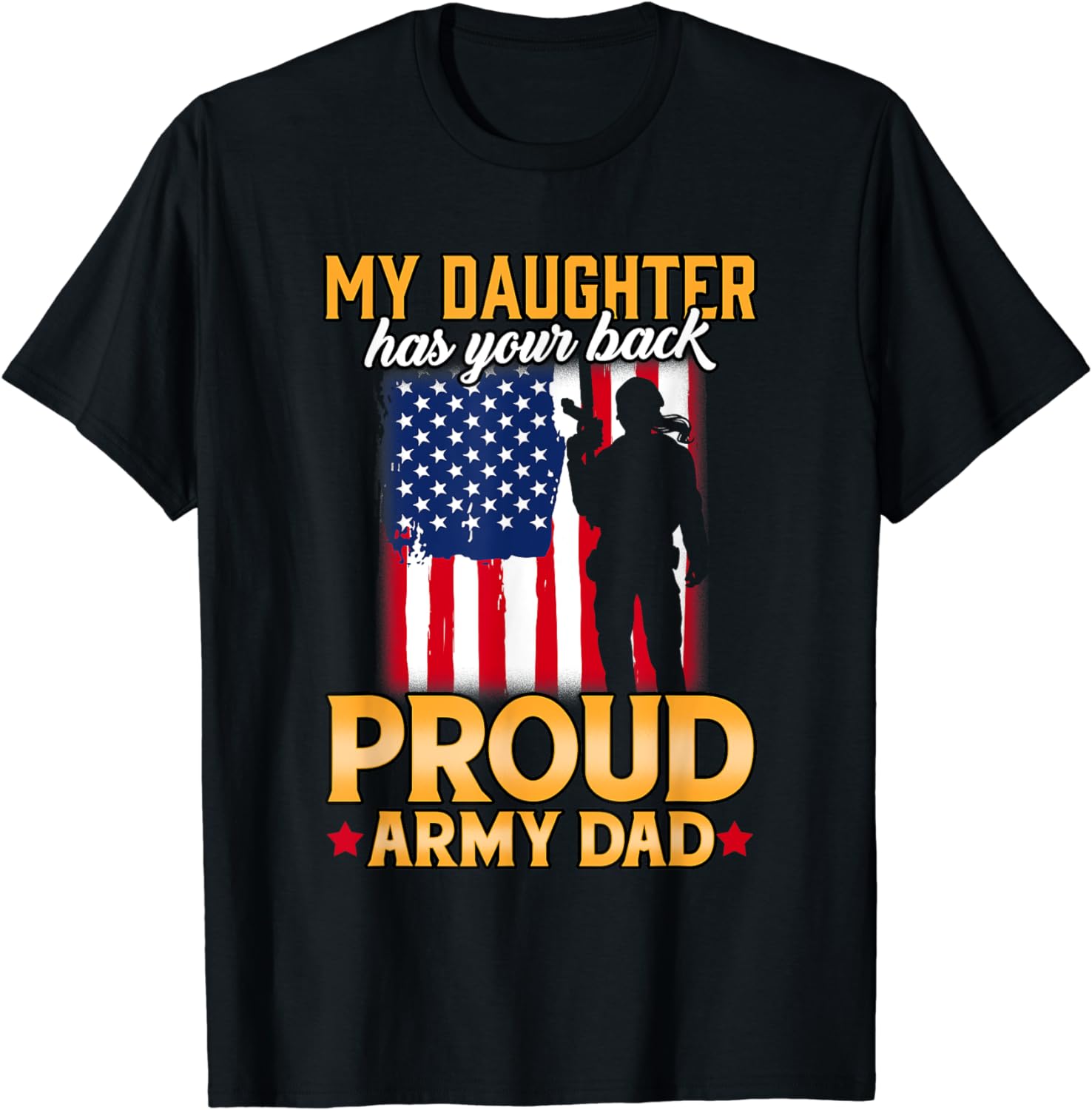 My Daughter Has Your Back Proud Army Dad Military Father T-Shirt ...