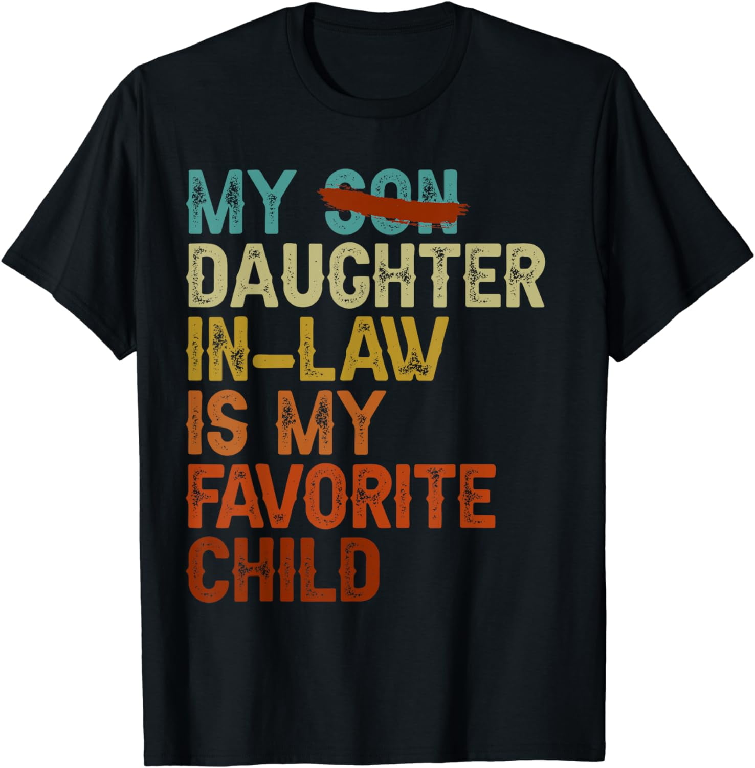 My Daughter In Law Is My Favorite Child Funny - Replaced Son T-Shirt ...