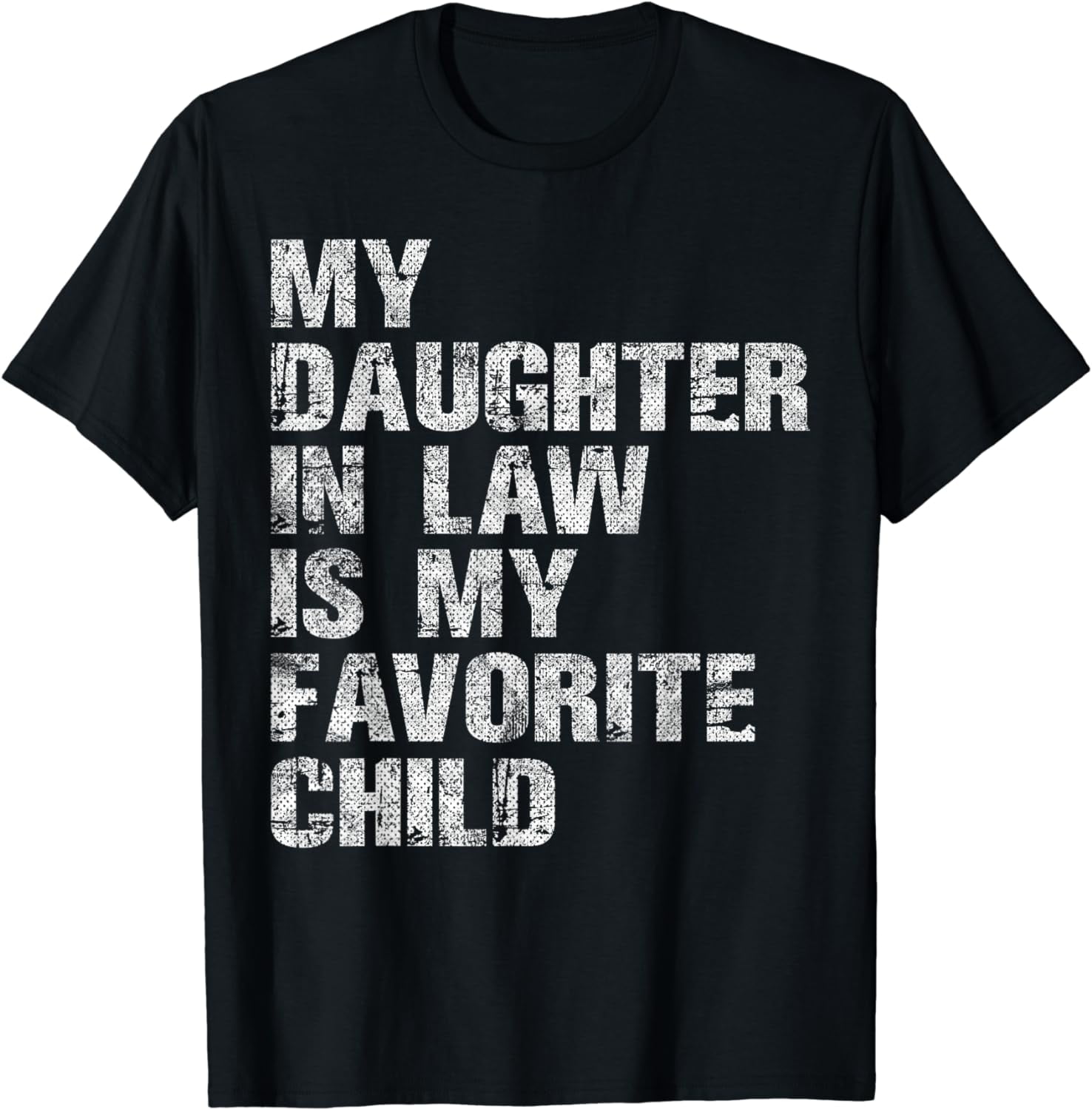 My Daughter In Law Is My Favorite Child Girl Dad Father Day T-Shirt ...