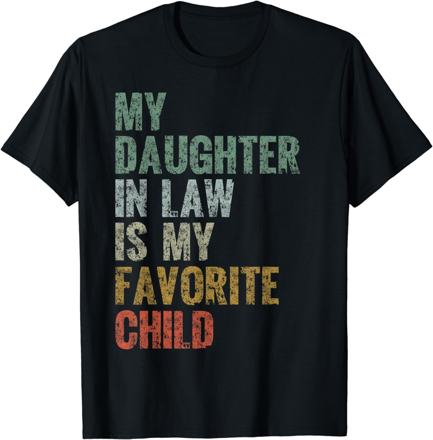 My Daughter In Law Is My Favorite Child Girl Dad Father Day T-Shirt ...