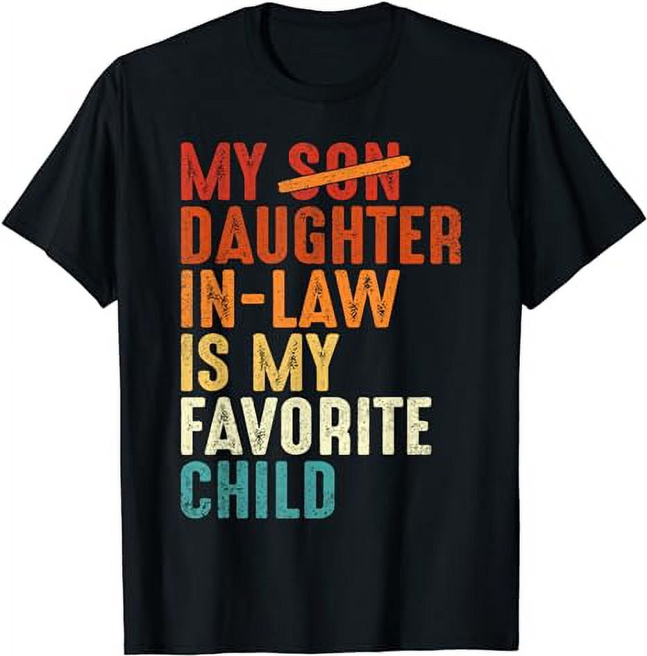 My Daughter In Law Is My Favorite Child Retro Fathers Day T-Shirt ...