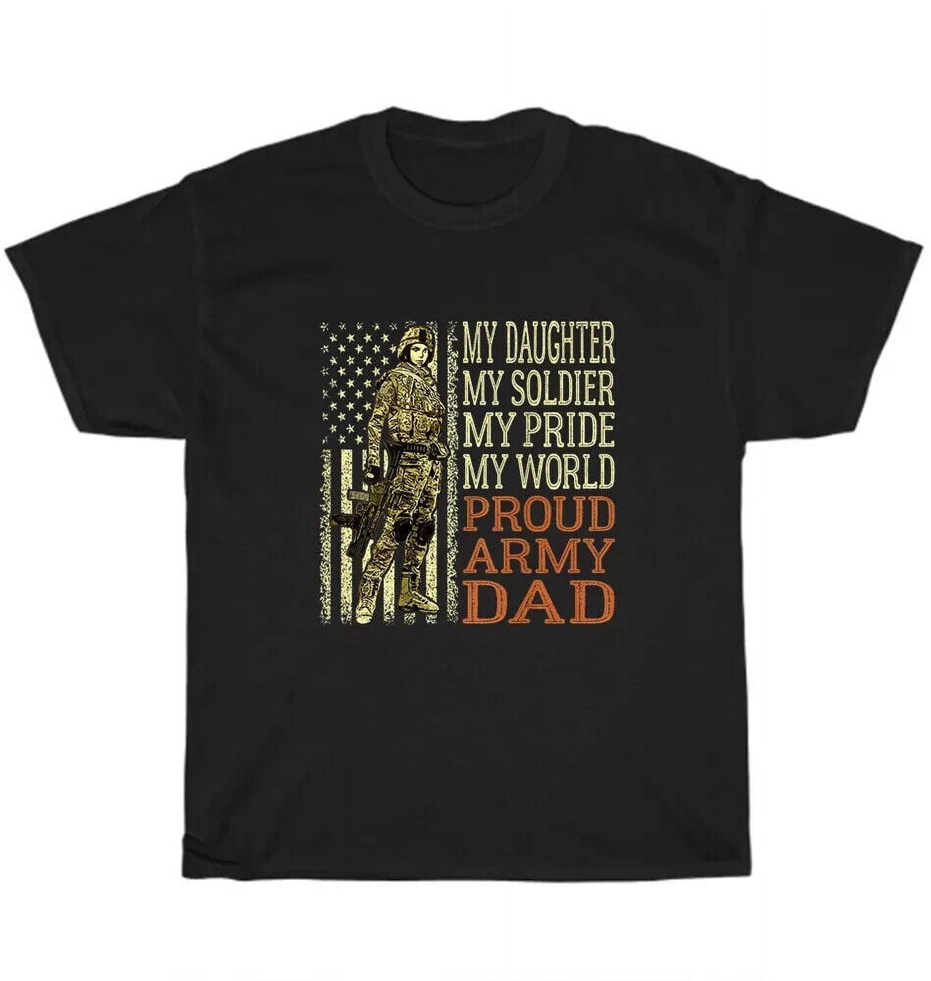 My Daughter My Soldier Hero Proud Army Dad Father Military American ...