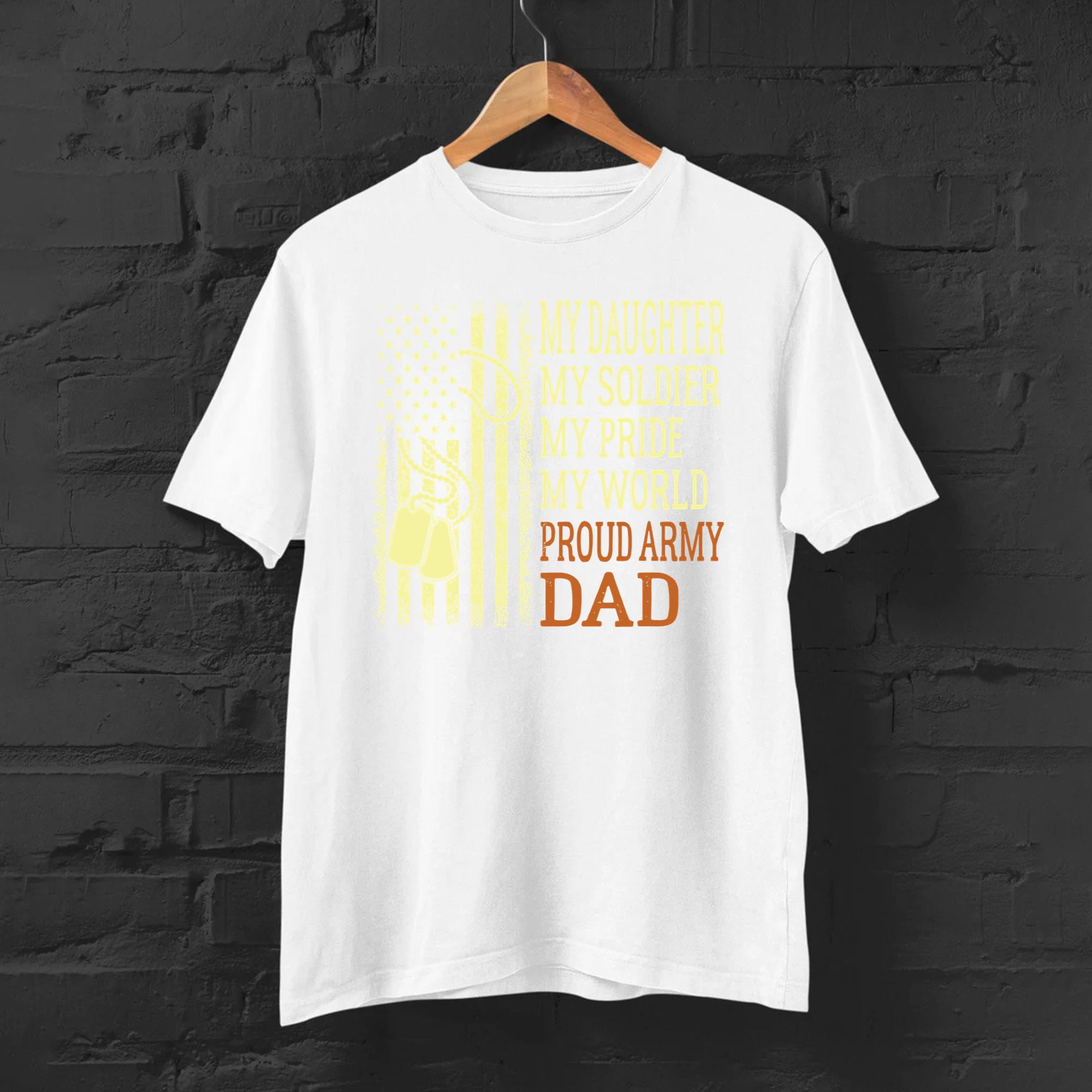 My Daughter My Soldier Proud Army Dad Pride Military Father Shirt ...