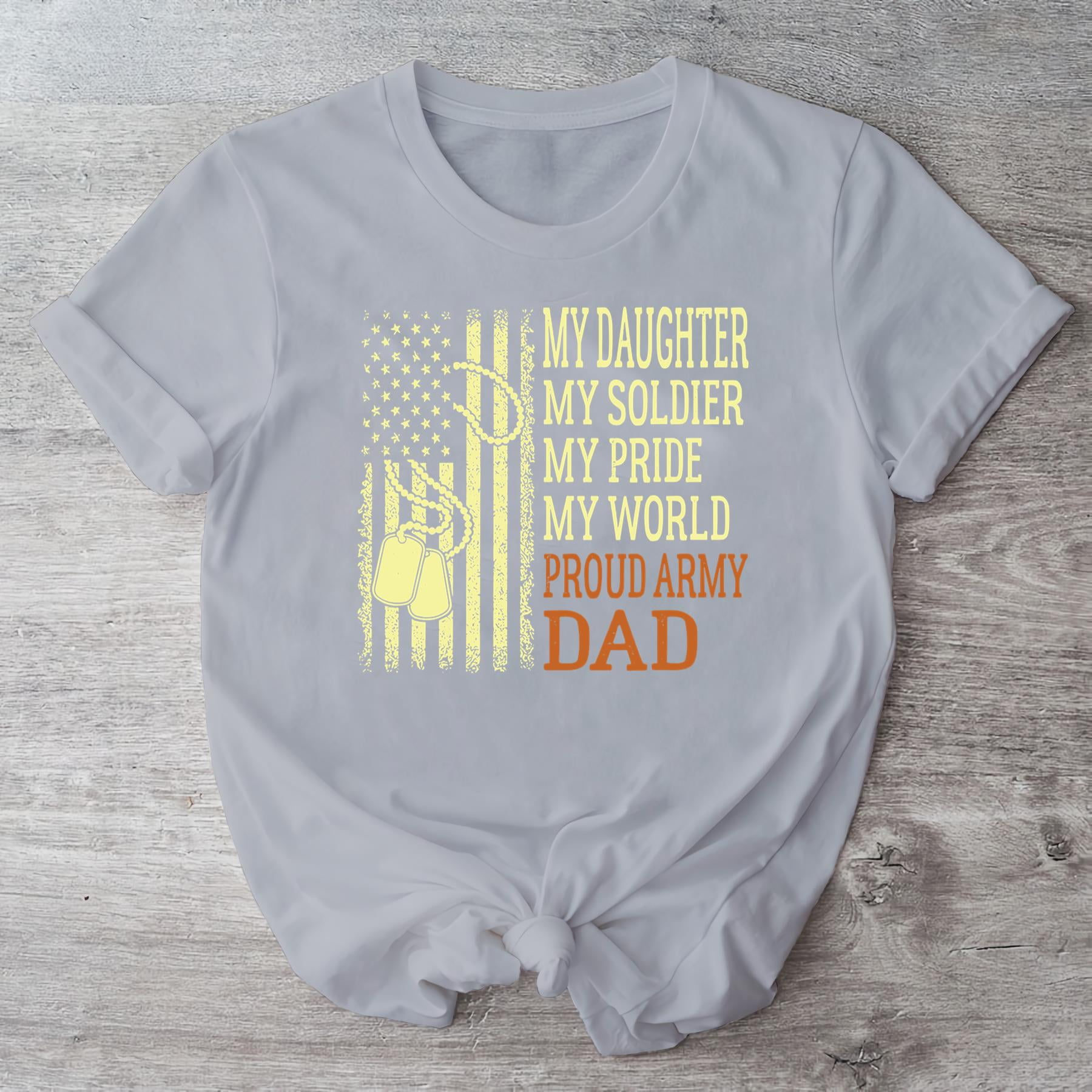 My Daughter My Soldier Proud Army Dad Pride Military Father Shirt ...