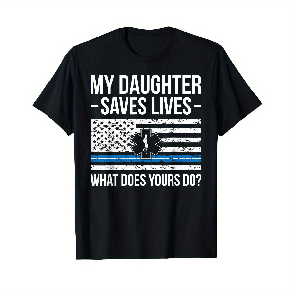 My Daughter Saves Lives EMT Dad Of An EMT Father T-Shirt - Walmart.com