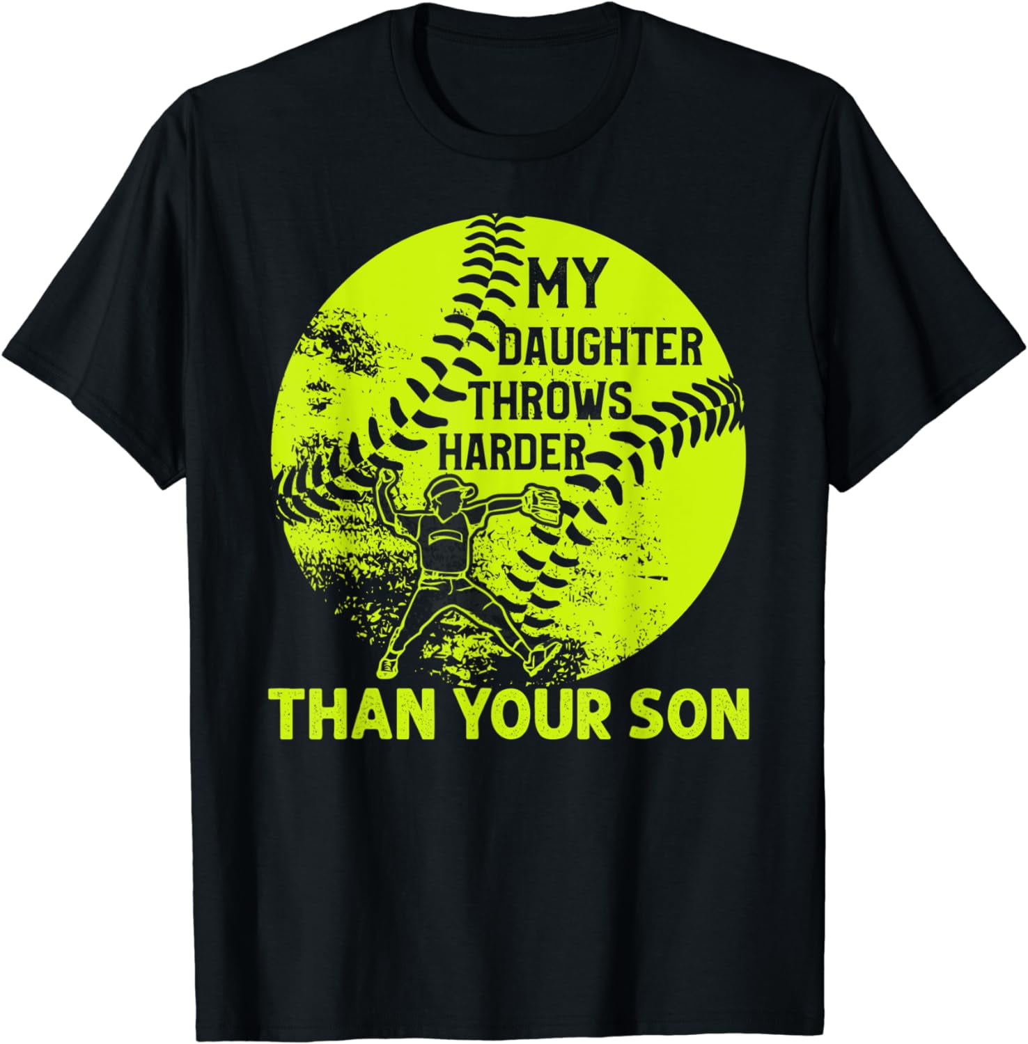 My Daughter Throws Harder Than Your Son Funny Softball Dad T-Shirt ...