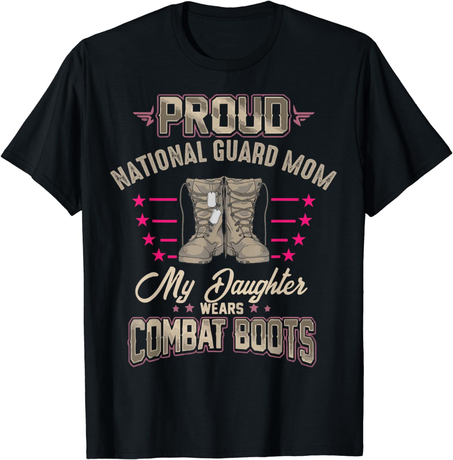 My Daughter Wears Combat Boots - Proud National Guard Mom T-Shirt ...