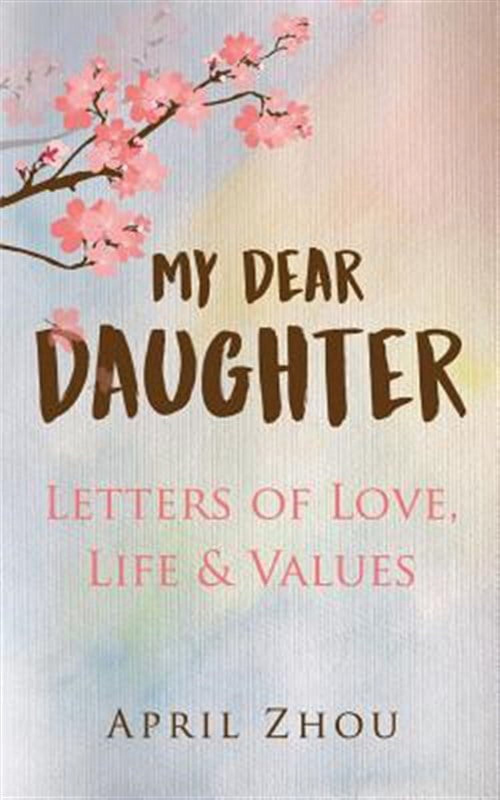 MY DEAR DAUGHTER Letters of Love, Life & Values (Paperback) - Walmart.com