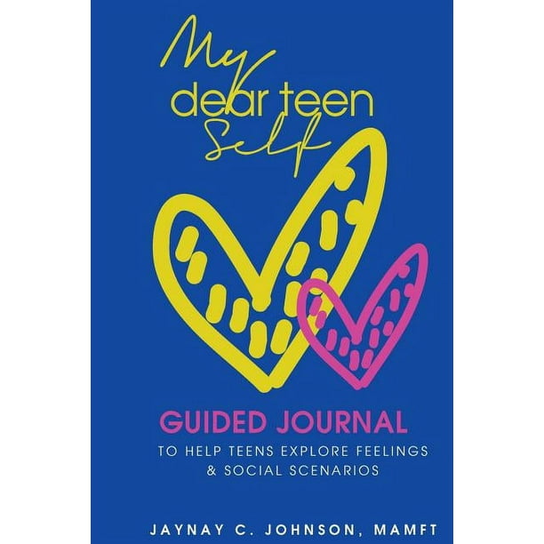 My Dear Teen Self : Guided journal to help teens explore feelings and ...